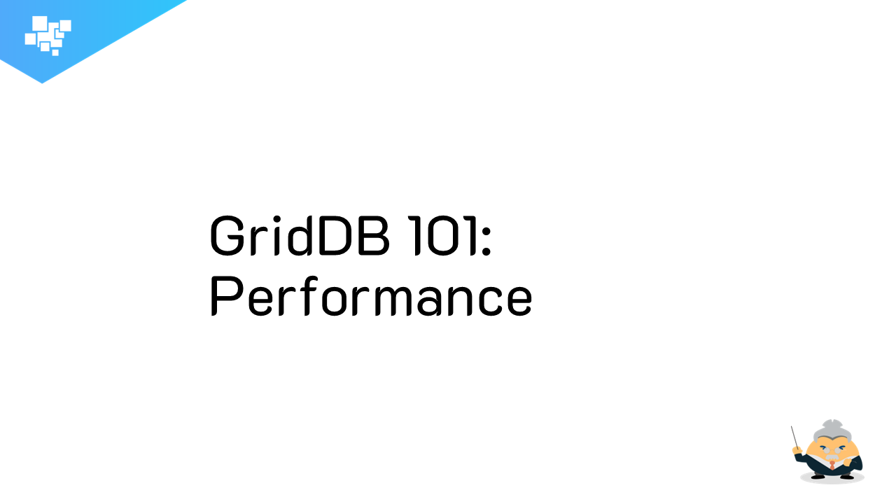 GridDB-101: Performance | GridDB Developers